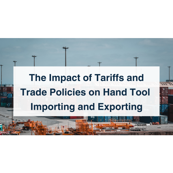 The Impact of Tariffs and Trade Policies on Hand Tool Importing and ...